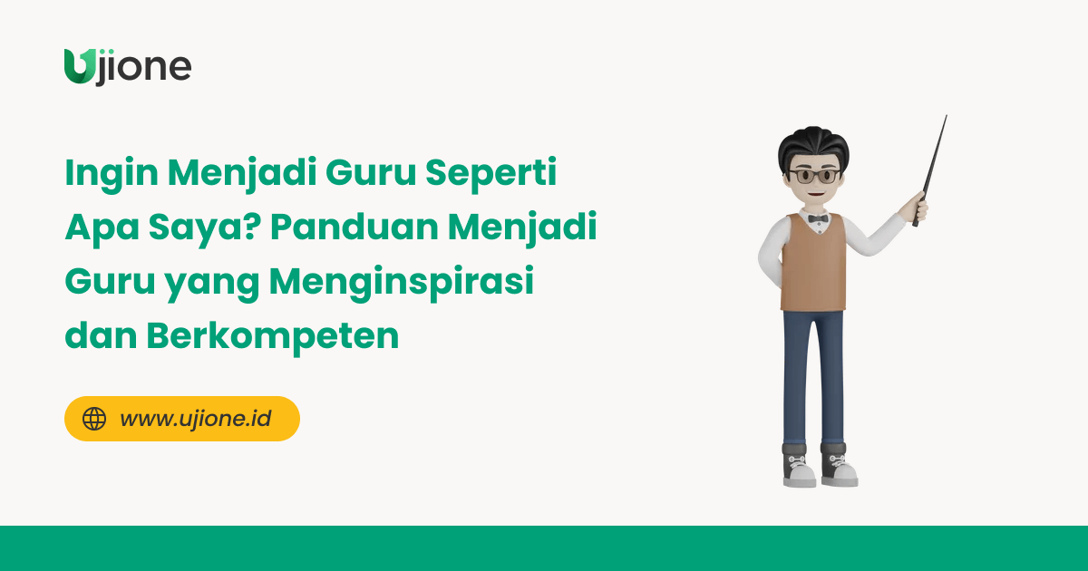 Panduan Menjadi Guru yang Menginspirasi dan Berkompeten